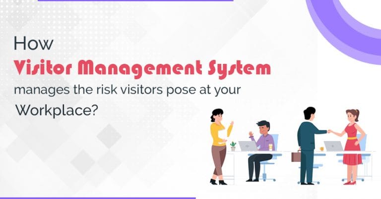 How Visitor Management System Manage the Risk Visitors Pose at Your ...