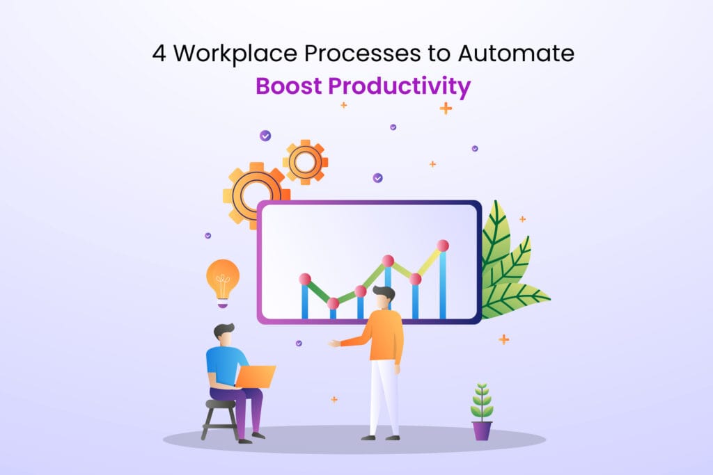 4 Workplace Processes to Automate: Boost Productivity 4 Workplace Processes to Automate: Boost Productivity
